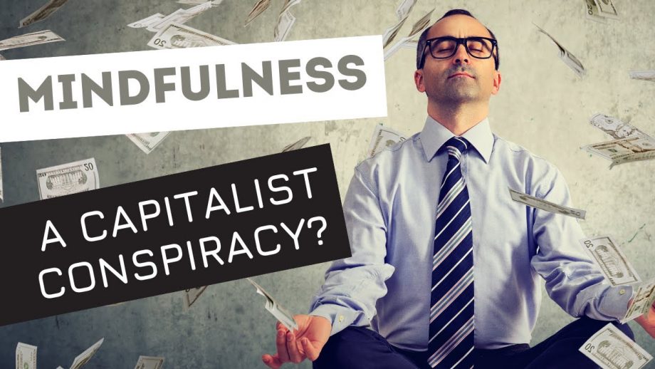 Mindfulness a Capitalist Conspiracy?! - Professor SPEAKS OUT! - Rational Religion
