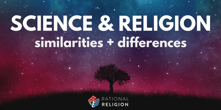 Science & Religion: Similarities and Differences - Rational Religion